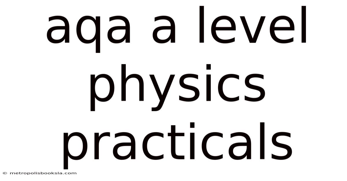 Aqa A Level Physics Practicals
