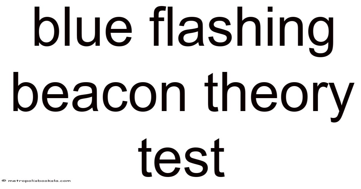 Blue Flashing Beacon Theory Test