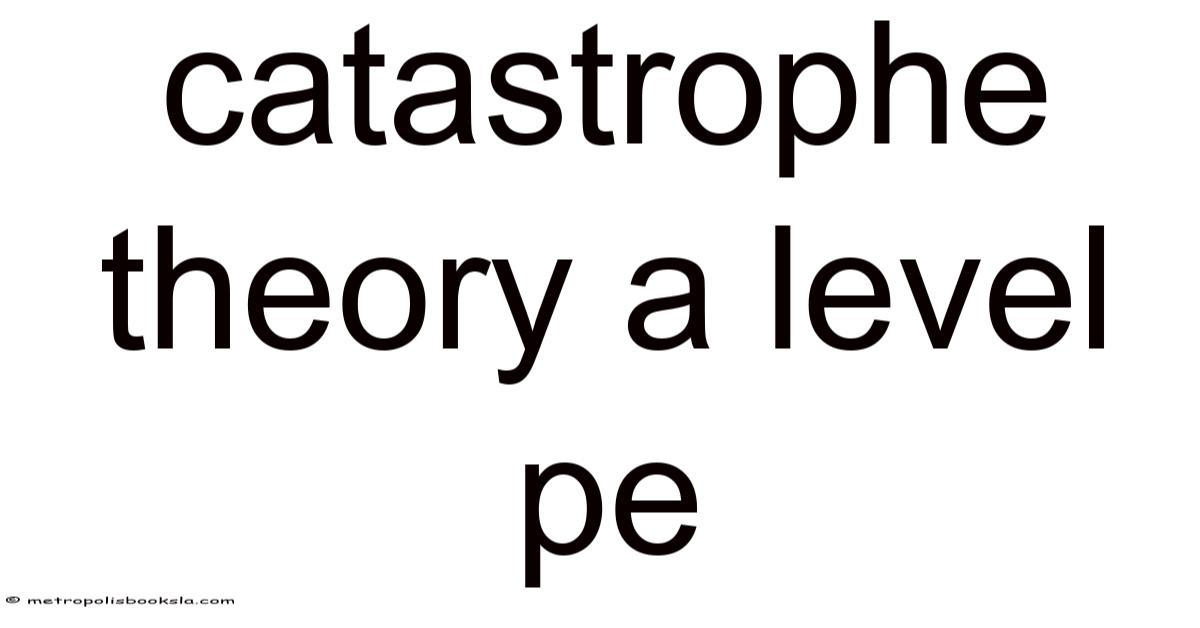 Catastrophe Theory A Level Pe