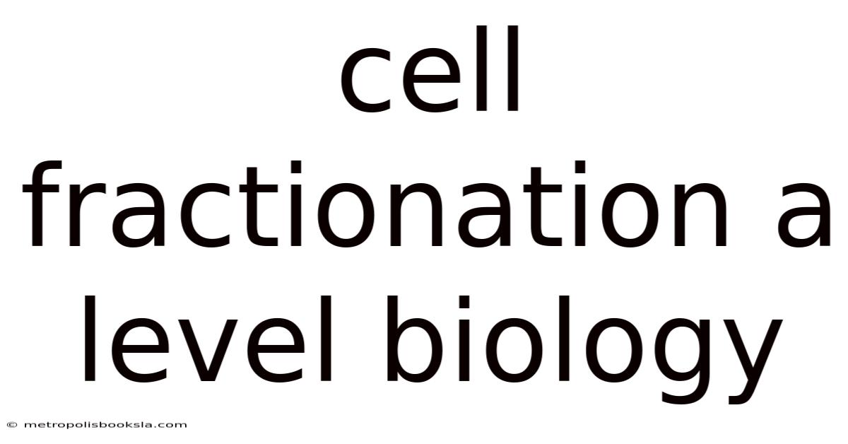 Cell Fractionation A Level Biology