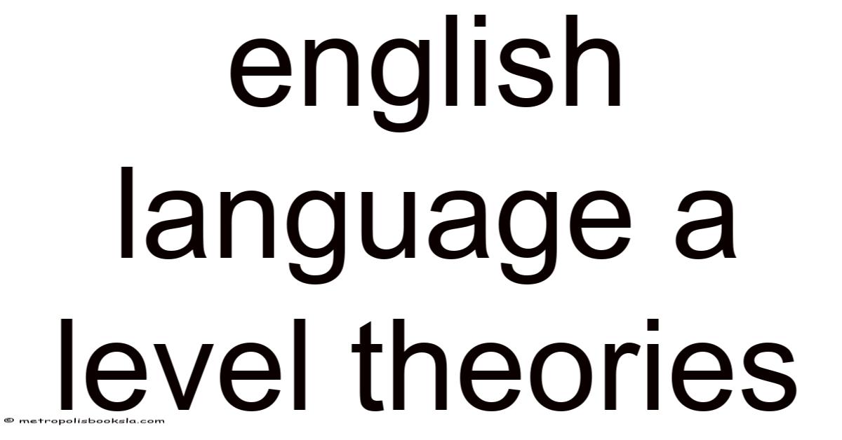 English Language A Level Theories