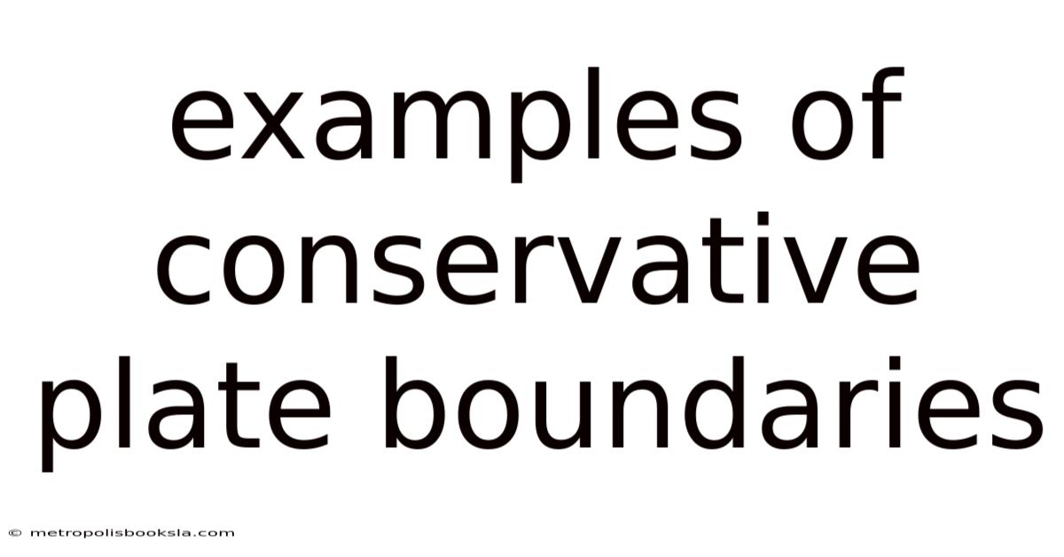 Examples Of Conservative Plate Boundaries