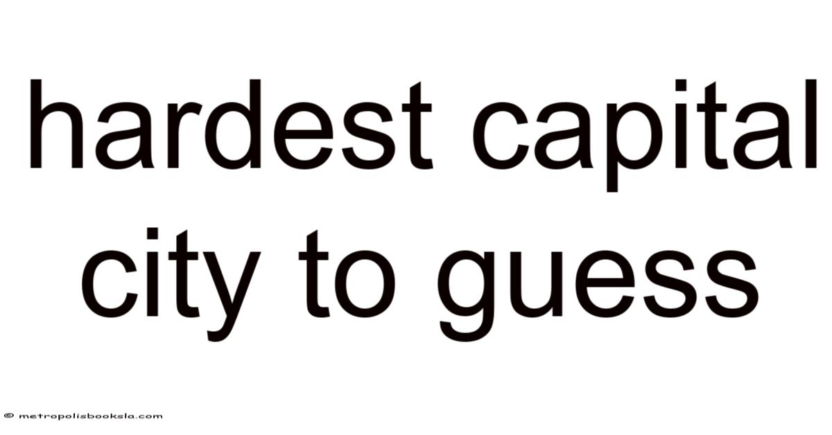 Hardest Capital City To Guess