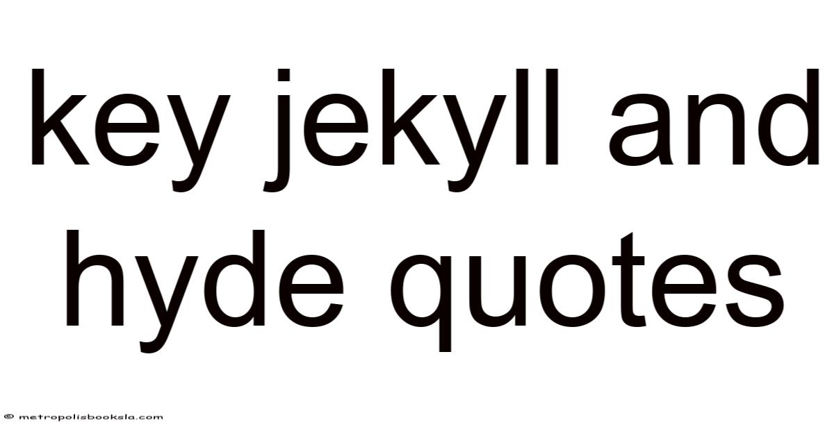 Key Jekyll And Hyde Quotes