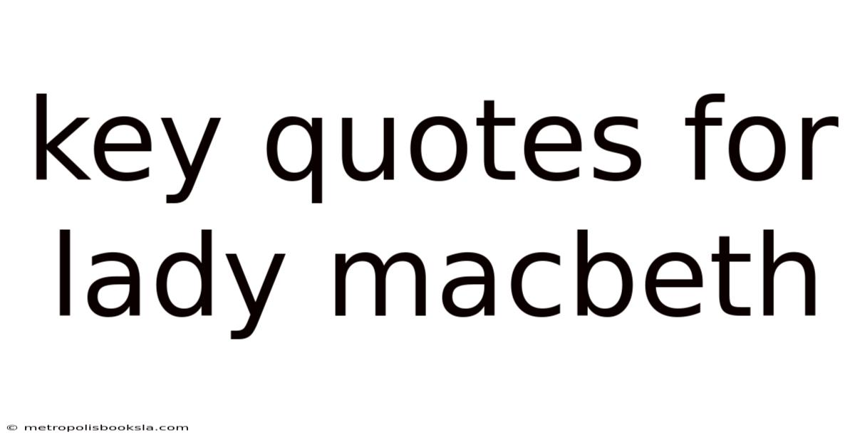 Key Quotes For Lady Macbeth