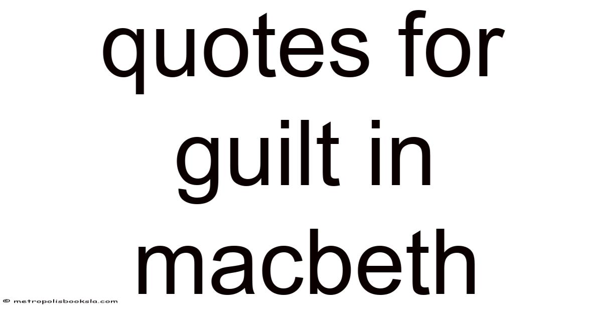 Quotes For Guilt In Macbeth
