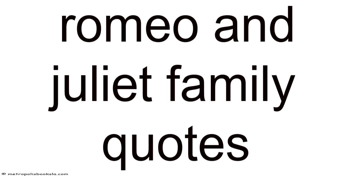 Romeo And Juliet Family Quotes