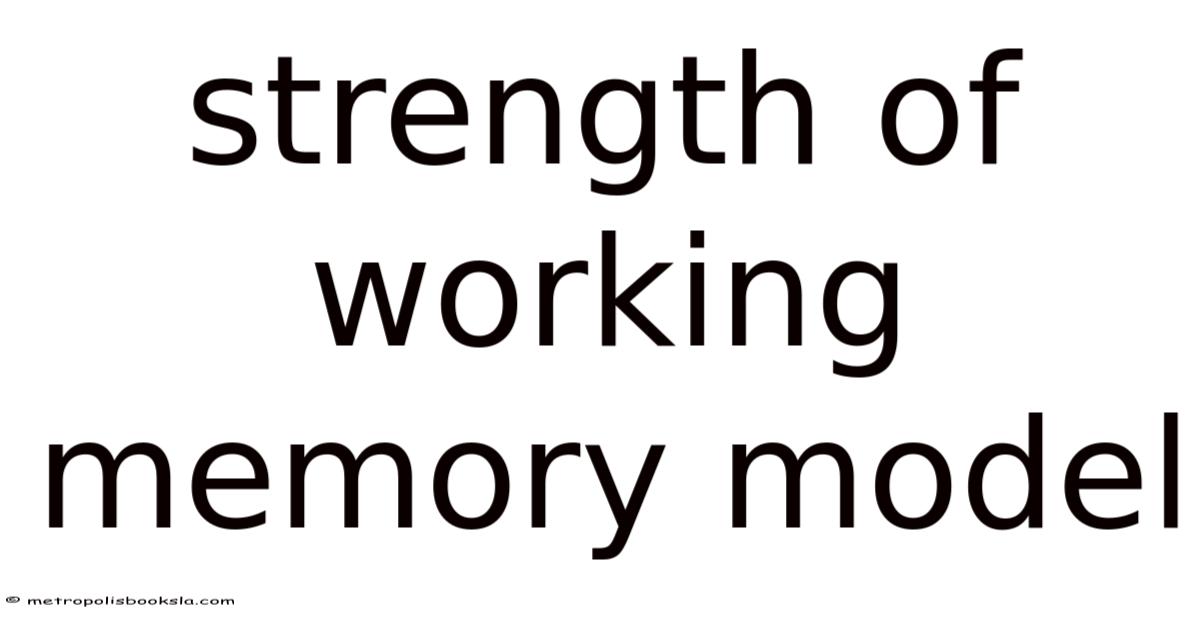 Strength Of Working Memory Model