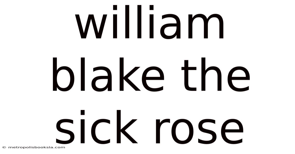 William Blake The Sick Rose